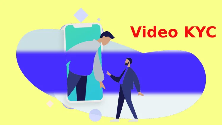 Video KYC - All About Video KYC, Guidelines & Verification